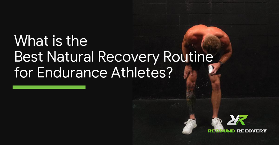 What is the Best Natural Recovery Routine for Endurance Athletes ...